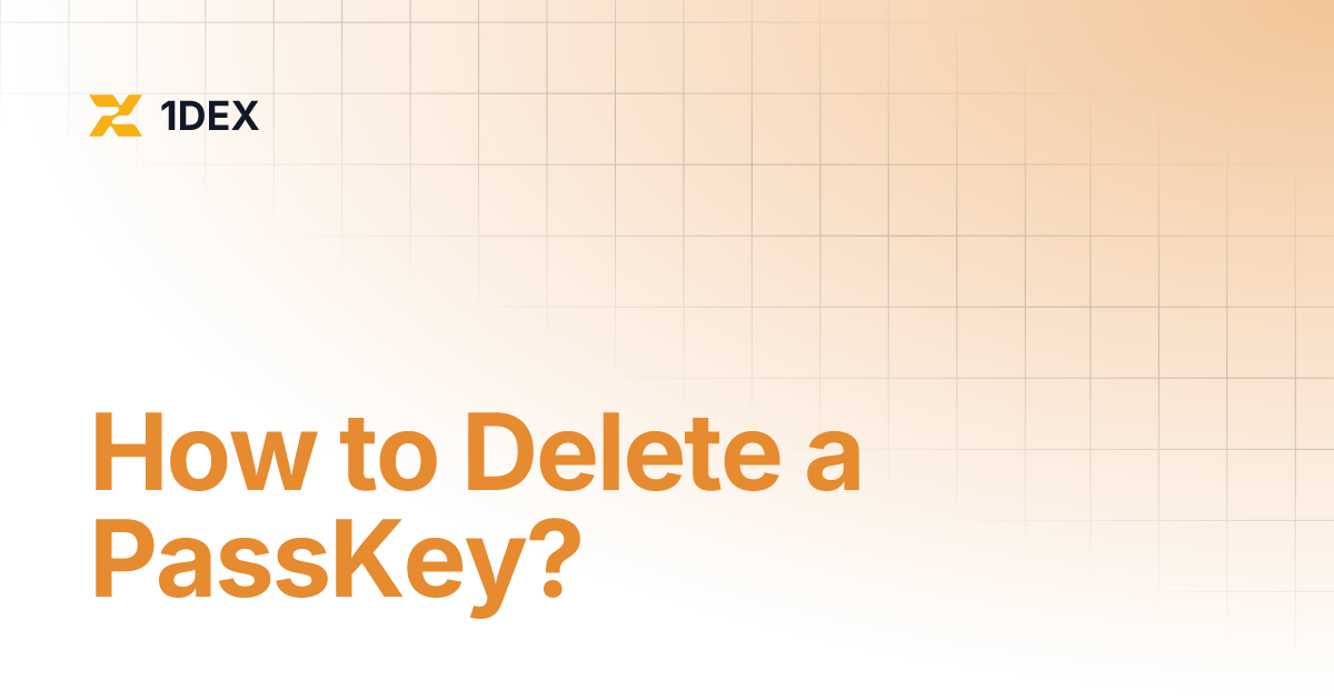 How to Delete a PassKey? | 1DEX