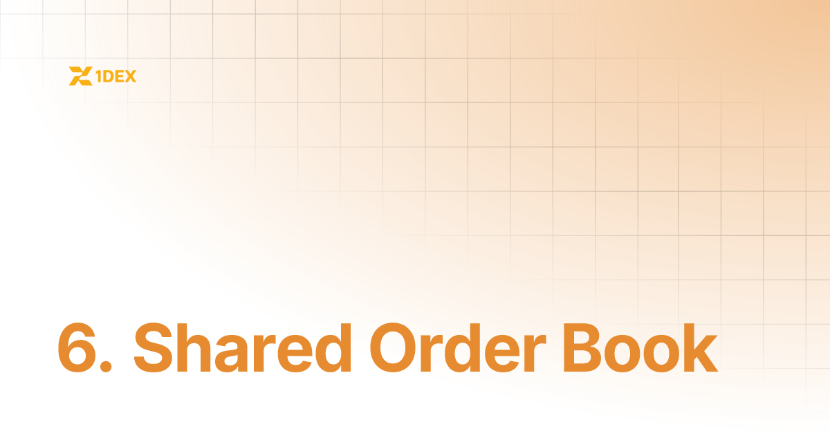 6. Shared Order Book | 1DEX