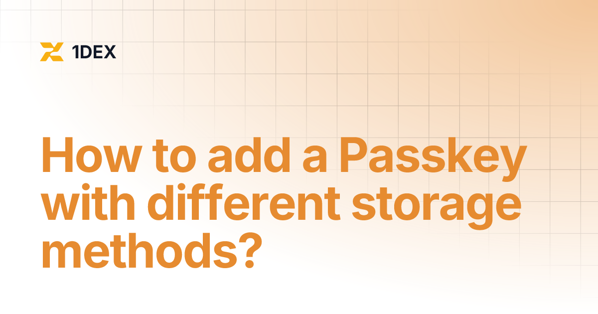 How to add a Passkey with different storage methods? | 1DEX
